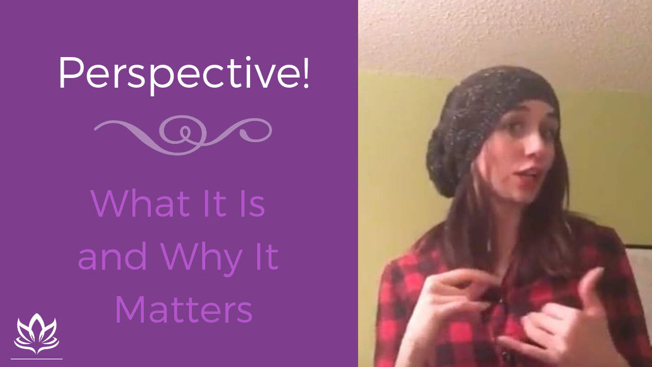 Perspective! What It Is and Why It Matters - Toward Greater Things